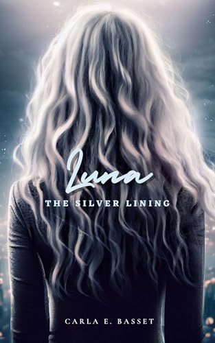 Luna: The Silver Lining (NanoTec-Trilogy Book 2) by Carla E. Basset | Goodreads