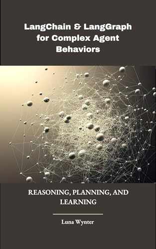 LangChain & LangGraph for Complex Agent Behaviors: Reasoning, Planning ...