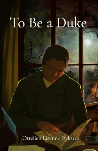 To Be a Duke (The Whittaker Saga) by Ottelien Lisanne Dykstra | Goodreads