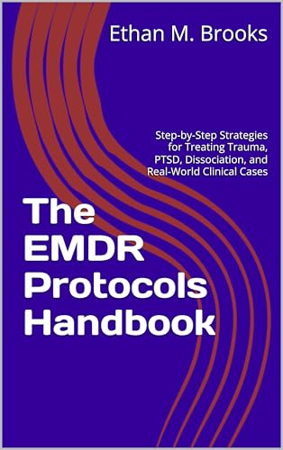 The EMDR Protocols Handbook: Step-by-Step Strategies for Treating ...