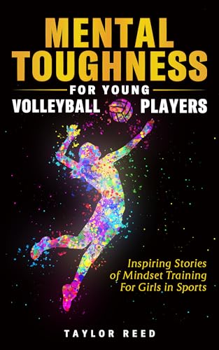 Mental Toughness for Young Volleyball Players: Inspiring Stories of ...