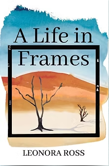A Life in Frames by Leonora Ross | Goodreads