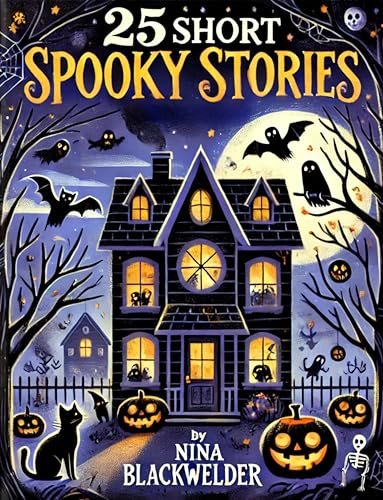 25 Short Spooky Stories: Spine-Tingling Fun for Kids Who Love a Good ...