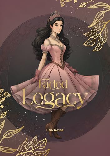 Faded Legacy: A Twelve Dancing Princesses Fairy Tale Retelling by L ...