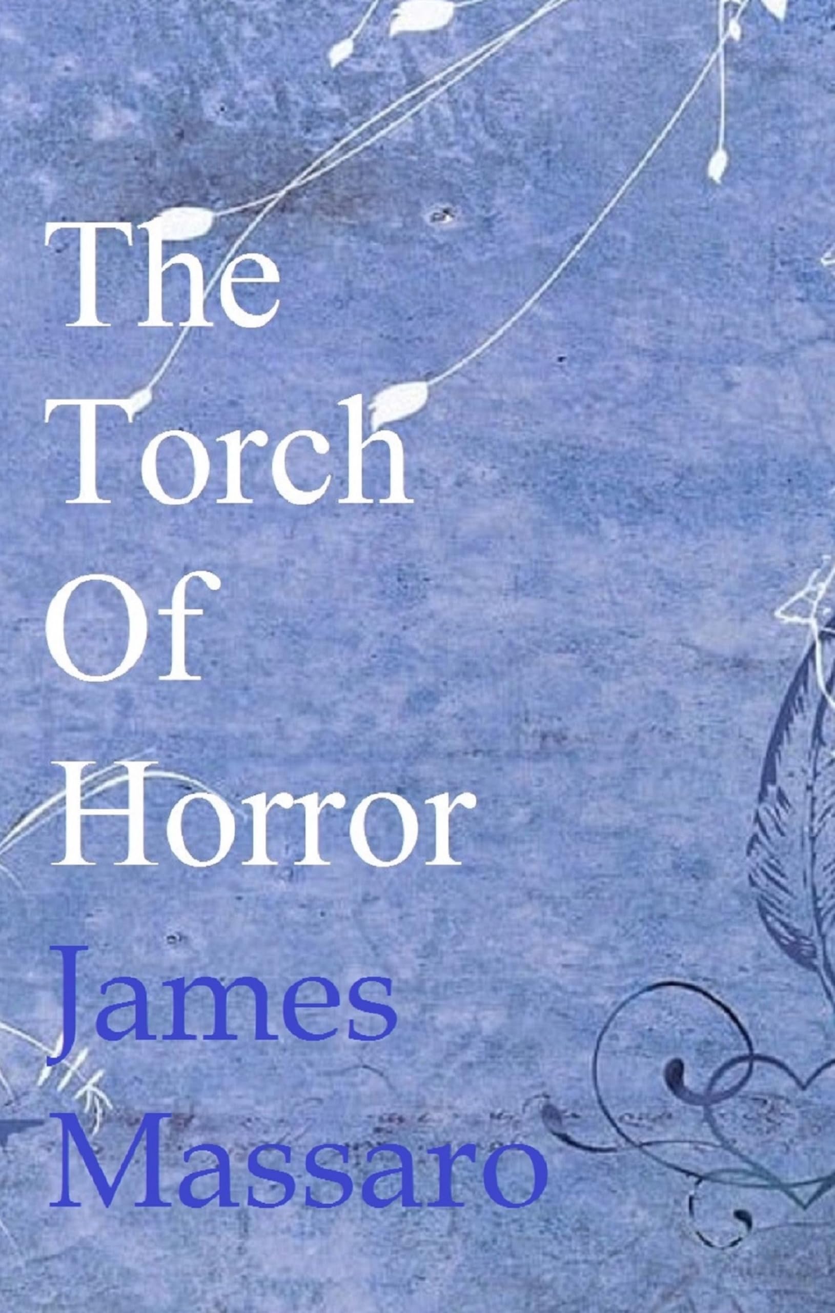 The Torch Of Horror (Horror Short Stories) by James Massaro | Goodreads
