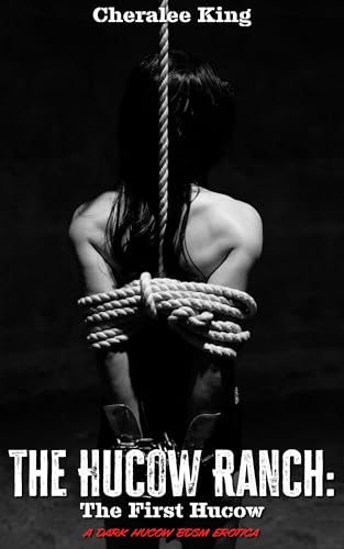 The Hucow Ranch: The First Hucow: A Dark Hucow BDSM Erotica by Cheralee King | Goodreads