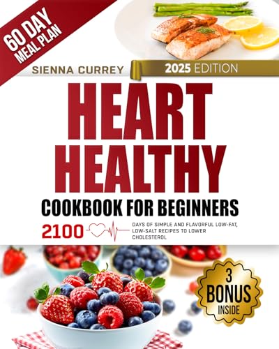 Heart Healthy Cookbook for Beginners: 2100 Days of Simple and Flavorful ...