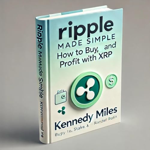 Ripple made simple: How to buy, stake, and profit with XRP by Kennedy ...