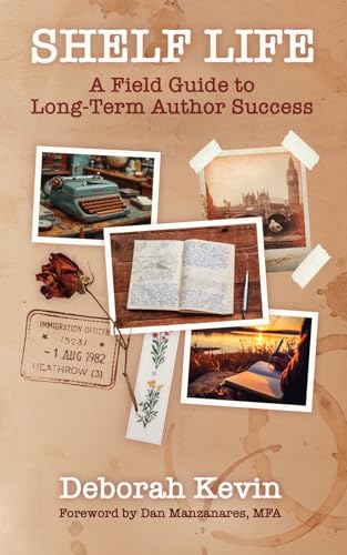 Shelf Life: A Field Guide to Long-Term Author Success by Deborah Kevin ...