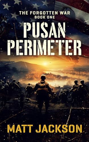 Pusan Perimeter (The Forgotten War Book 1) by Matt Jackson | Goodreads