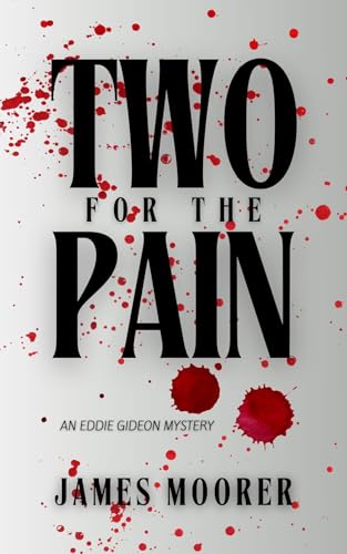 Two for the Pain (Eddie Gideon Mysteries Book 1) by James Moorer ...