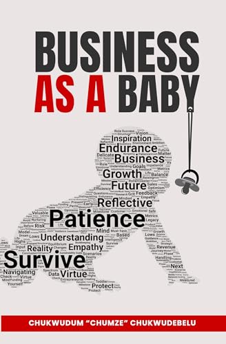 Business as a Baby: Nurturing your Business from Infancy to Success by ...