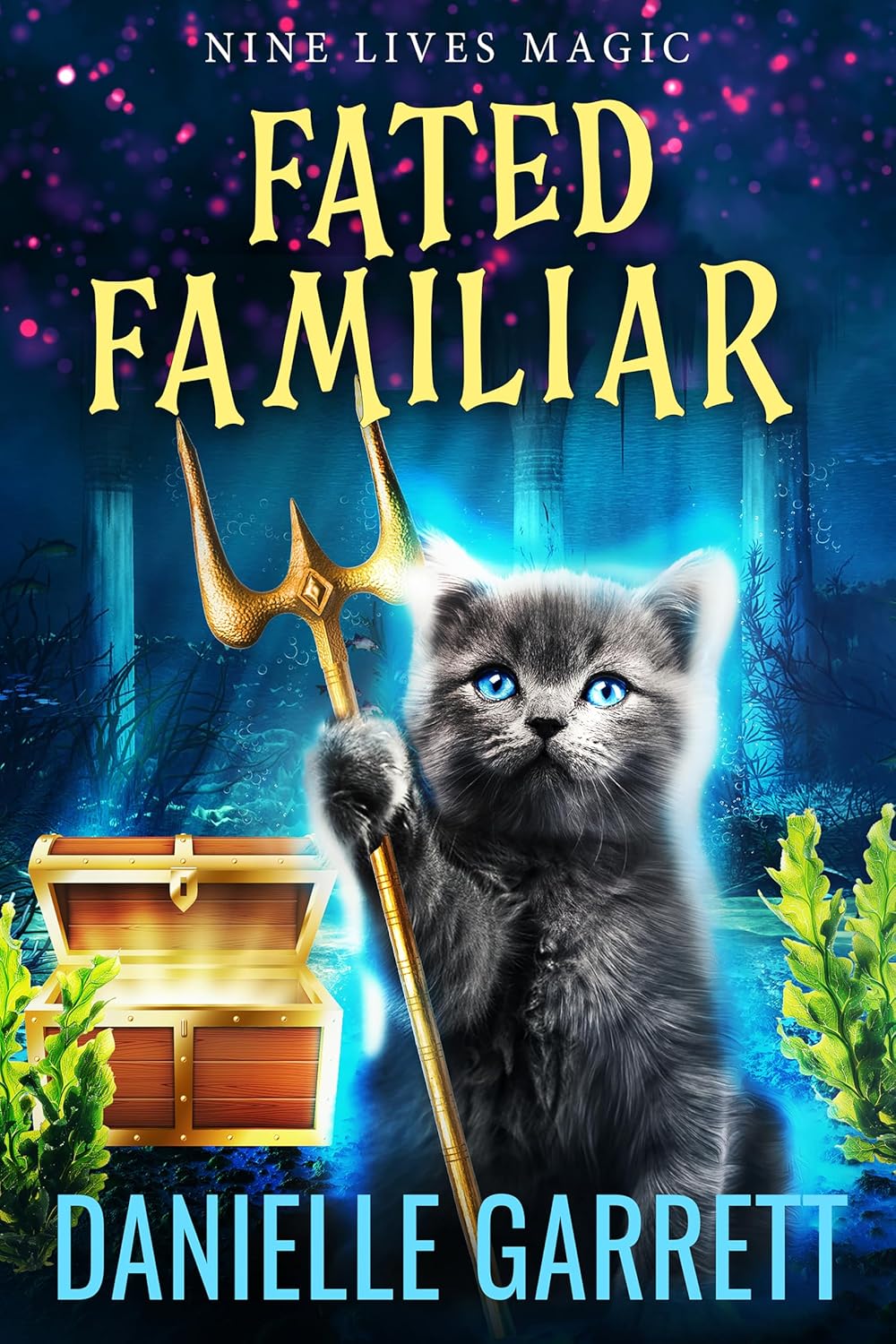 Fated Familiar (Nine Lives Magic, #13) by Danielle Garrett | Goodreads
