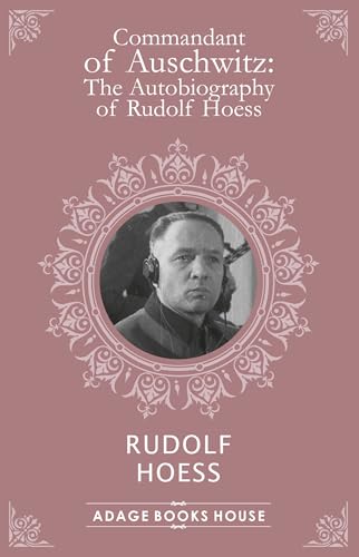 Commandant of Auschwitz: The Autobiography of Rudolf Hoess by Rudolf ...