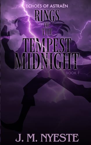 Rings of the Tempest Midnight (Echoes of Astraën) by J. M. Nyeste | Goodreads