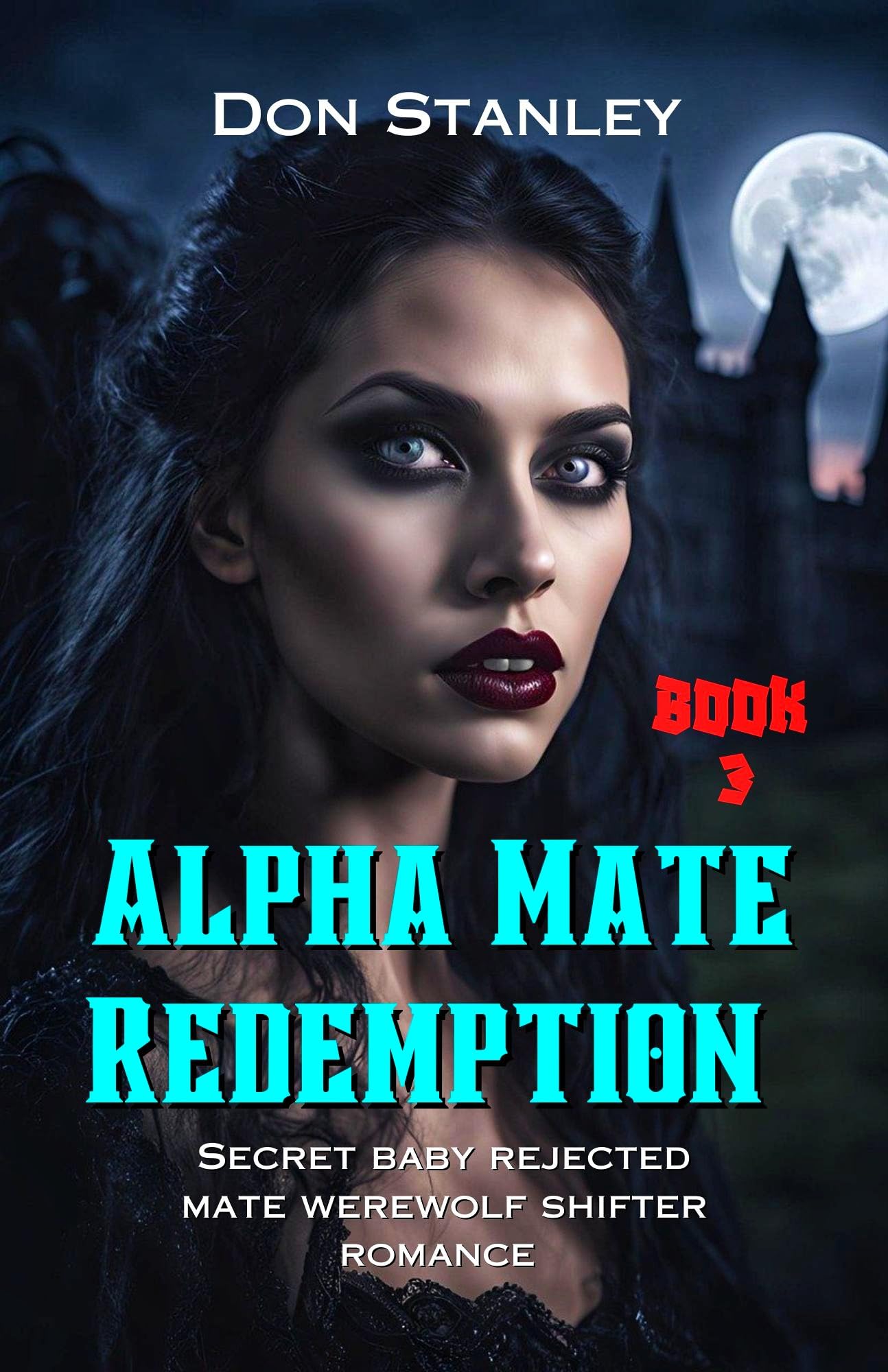 Alpha Mate Redemption: Secret baby rejected mate werewolf shifter romance by Don Stanley | Goodreads