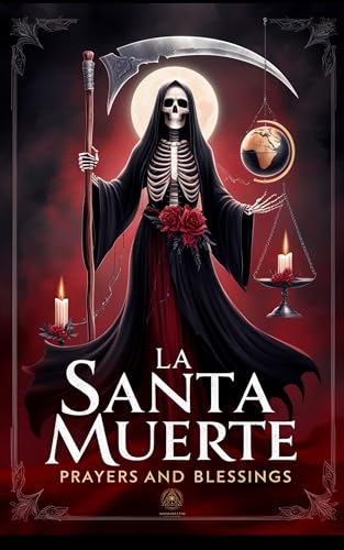 Santa Muerte: Prayers and Blessings: Prayers and Blessings for La Santa ...