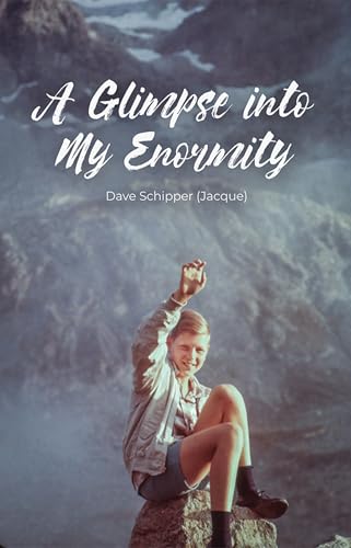A Glimpse into My Enormity by Dave Schipper (Jacque) | Goodreads