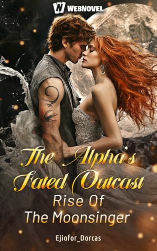 The Alpha’s Fated Outcast: Rise Of The Moonsinger: Book 1 by Ejiofor_ Dorcas | Goodreads