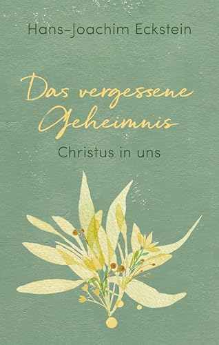 Das vergessene Geheimnis: Christus in uns by Hans-Joachim Eckstein | Goodreads