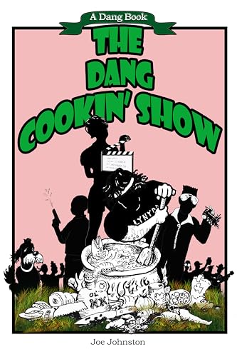 The Dang Cookin' Show: in the Dang Book Series by Joe Johnston | Goodreads