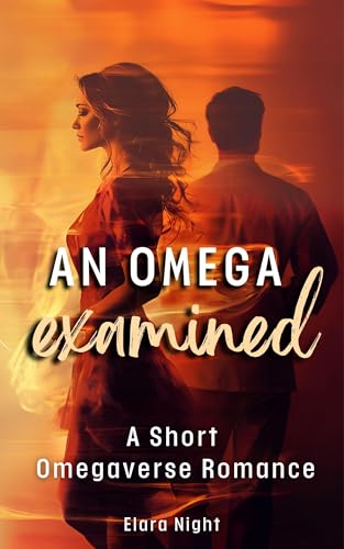 An Omega Examined: A Short MF Omegaverse Romance by Elara Night | Goodreads