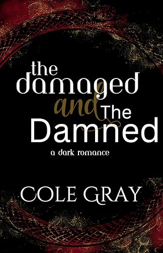 The Damaged and The Damned: A Dark Romance by Cole Gray | Goodreads