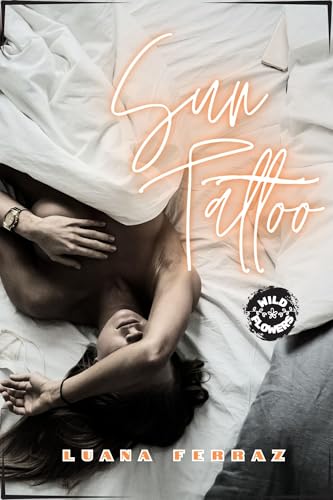 Sun Tattoo (Wild Flowers #2) by Luana Ferraz | Goodreads