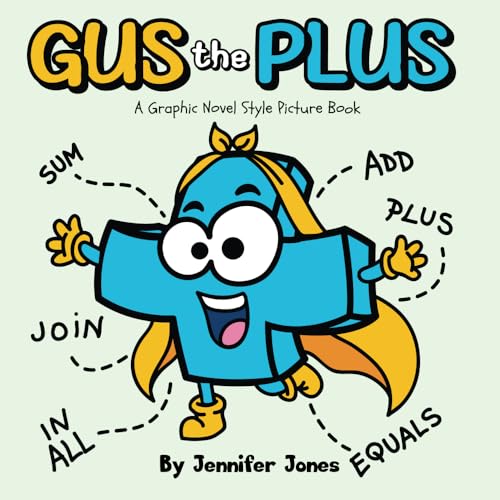 Gus the Plus: A Graphic Novel Style Picture Book About Adding Fun to ...