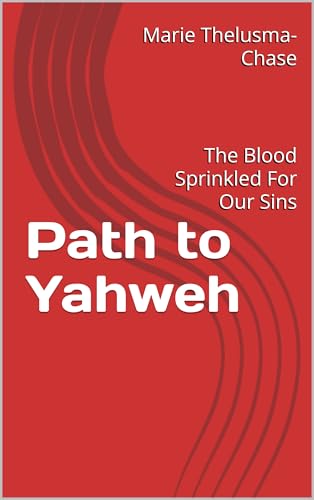 Path to Yahweh: The Blood Sprinkled For Our Sins by Marie Thelusma ...