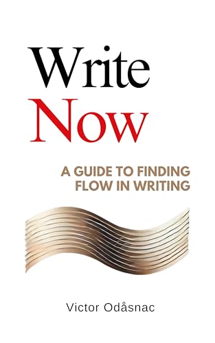 Write Now: A Guide to Finding Flow in Writing by Victor Odåsnac | Goodreads