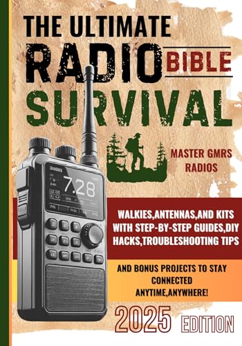 The Ultimate Radio Survival Bible: Master GMRS Radios, Walkies ...