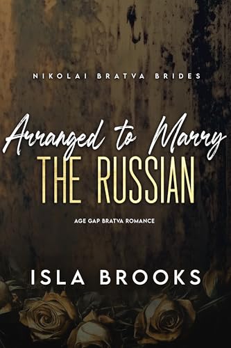 Arranged to Marry the Russian: Age Gap Bratva Romance by Isla Brooks ...