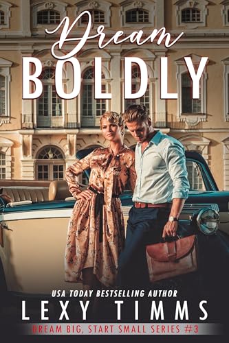 Dream Boldly (Big Dreams, Start Small Series Book 3) by Lexy Timms ...