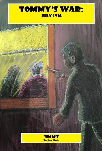 Tommy's War: July1914 by Tom East | Goodreads