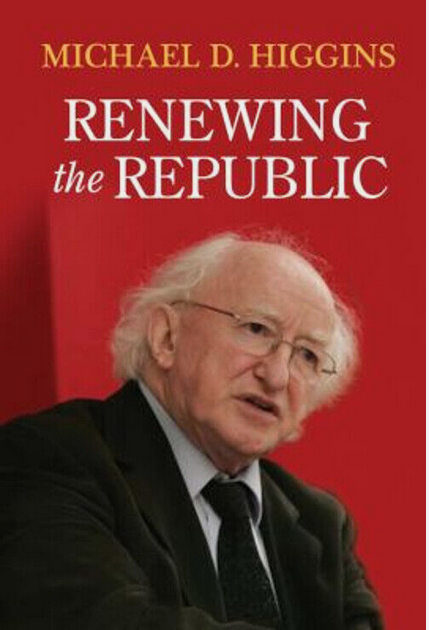 Renewing the Republic by Michael D. Higgins | Goodreads