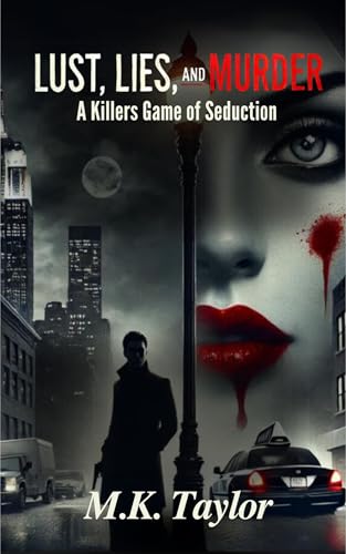 Lust, Lies, and Murder: A Killers Game of Seduction by M.K. Taylor | Goodreads