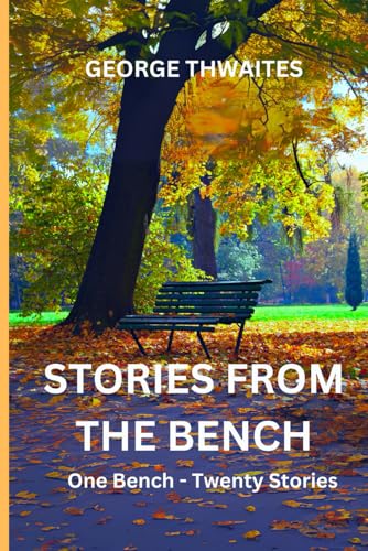 Stories from the Bench by George Thwaites | Goodreads
