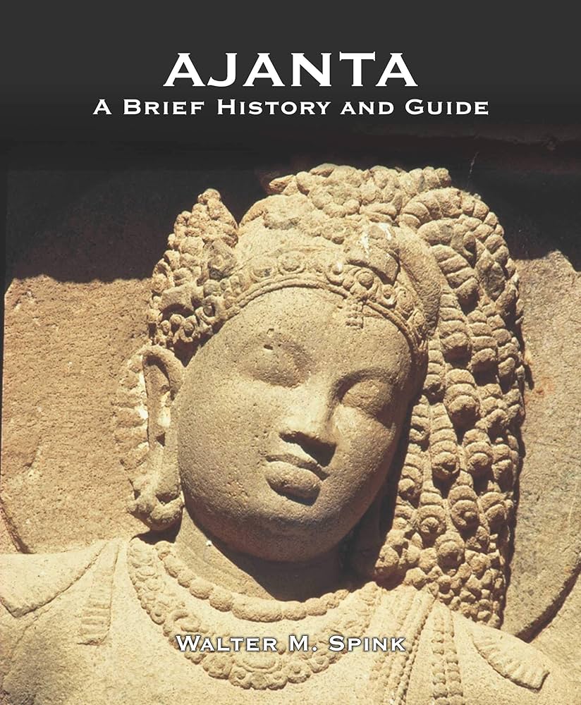 Ajanta, A Brief History and Guide by Walter M. Spink | Goodreads