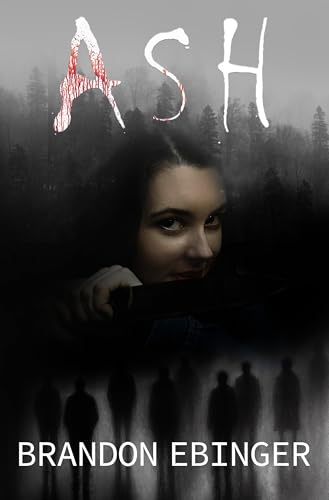 ASH: A Twisted Tale of Innocence, Manipulation, and Terror by Brandon Ebinger | Goodreads