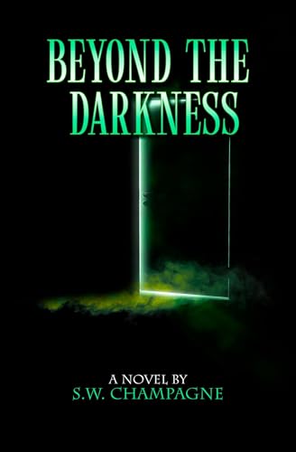 Beyond the Darkness by Steven Champagne | Goodreads