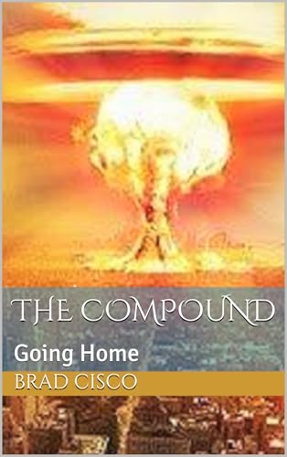 The Compound: Going Home by Brad Cisco | Goodreads