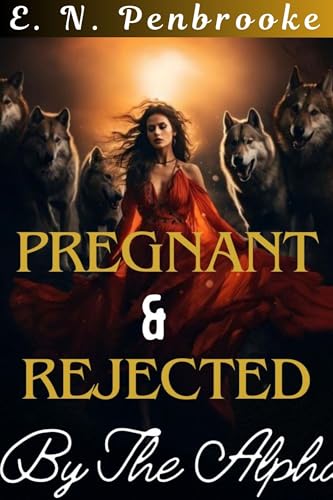Pregnant & Rejected By The Alpha: A Werewolf Shifter Rejected Mate Paranormal Romance of Second ...