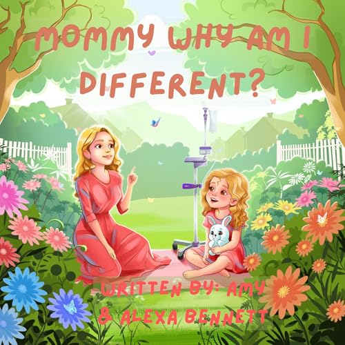 Mommy Why Am I Different (Lily's Life Series) by Amy Bennett | Goodreads