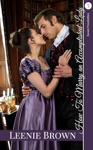 How to Marry an Accomplished Lady: A Darcy and Elizabeth Variation by Leenie Brown | Goodreads