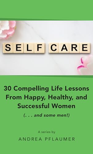 Self-Care: 30 Life Lessons From Happy, Healthy, and Successful Women ...