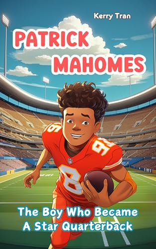 Patrick Mahomes: The Boy Who Became a Star Quarterback: Illustrated ...