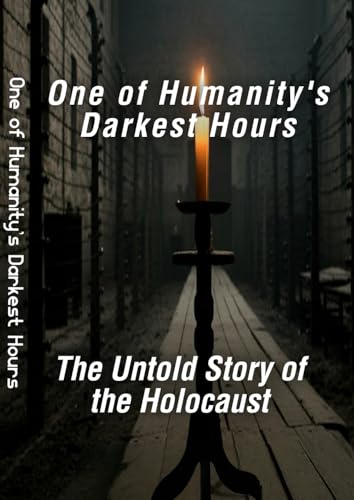 One of Humanity's Darkest Hours: The Untold Story of the Holocaust by ...