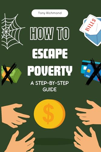How to Escape Poverty: A Step-by-Step Guide by Tony Richmond | Goodreads