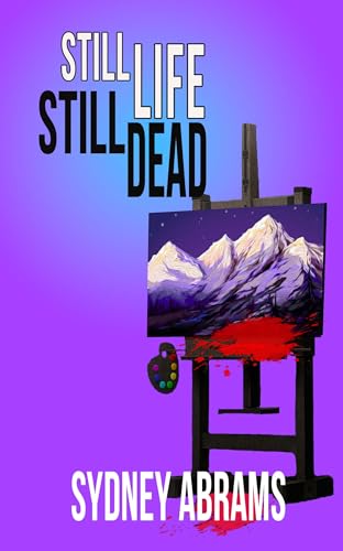 Still Life, Still Dead by Sydney Abrams | Goodreads
